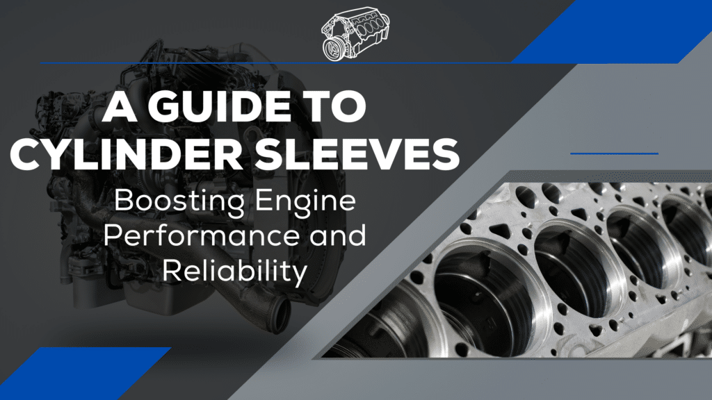 A Guide to Cylinder Sleeves | Quaker City Castings
