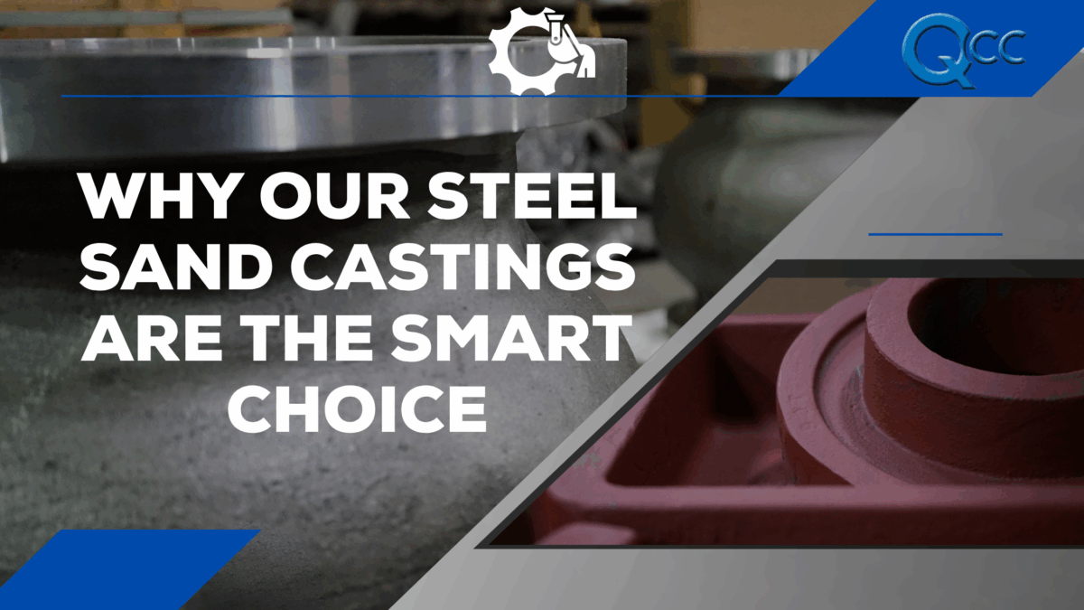 Why Our Steel Sand Castings Are The Smart Choice | Quaker City Castings
