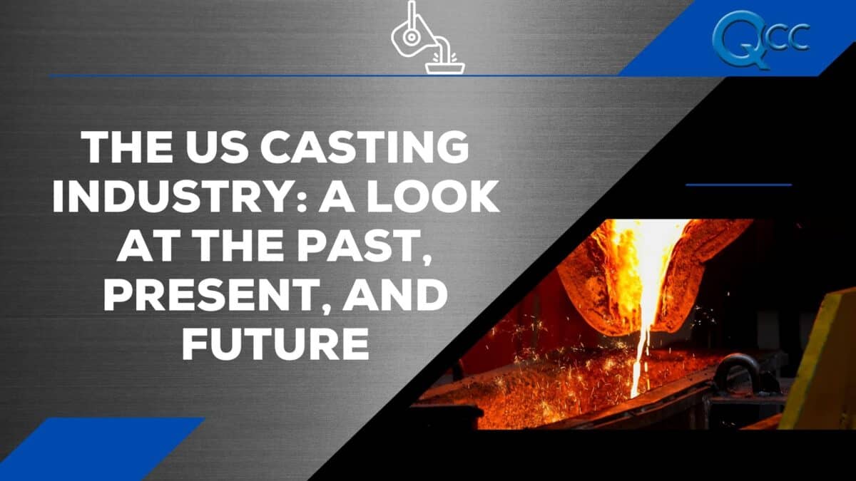 A Look At The US Casting Industry | Quaker City Castings