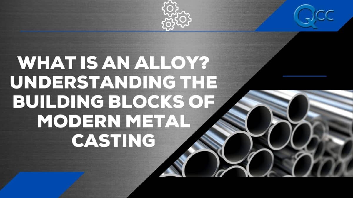 What Is An Alloy | Quaker City Castings